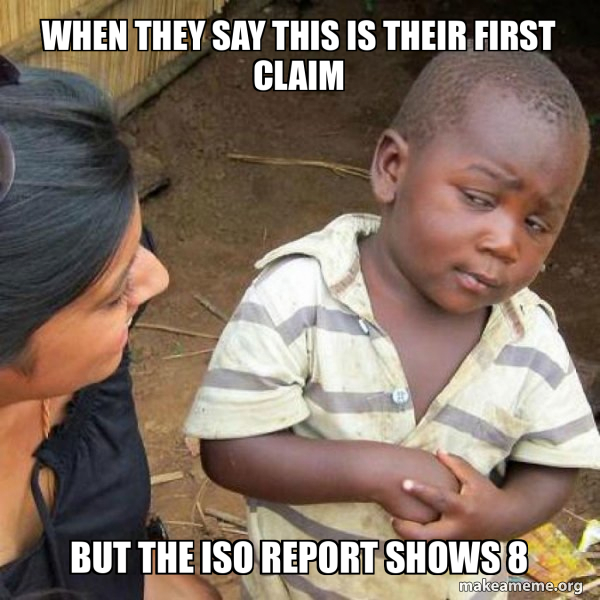When they say this is their first claim But the ISO report shows 8 ...