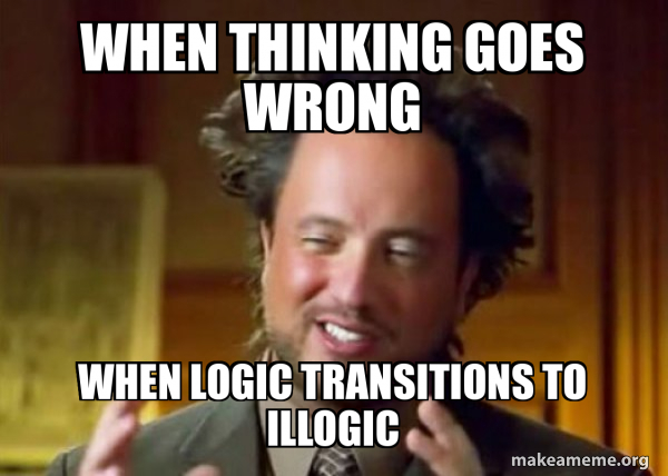 When thinking goes wrong When logic transitions to illogic - Ancient ...