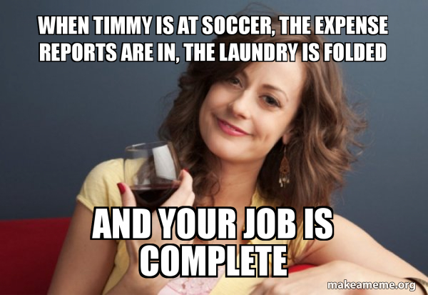 When Timmy is at soccer, the expense reports are in, the laundry is ...