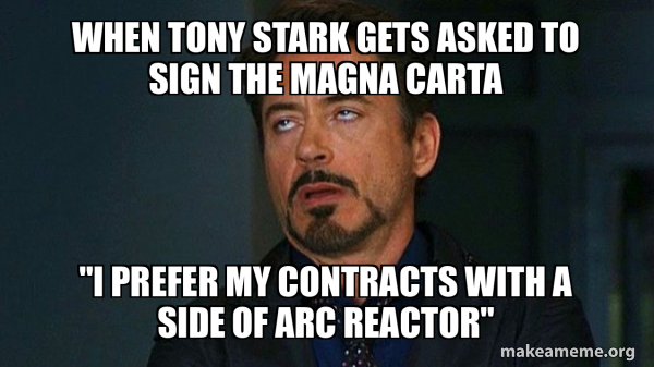 When Tony Stark gets asked to sign THE Magna Carta "I prefer my ...
