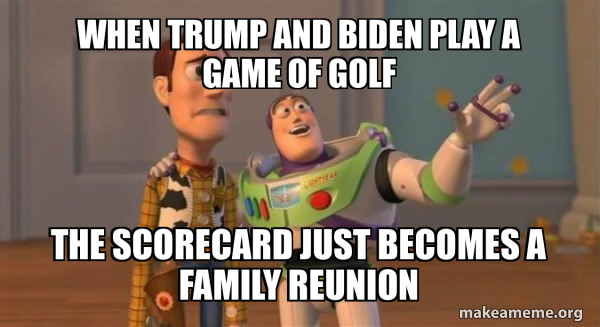 When Trump and Biden play a game of golf The scorecard just becomes a ...