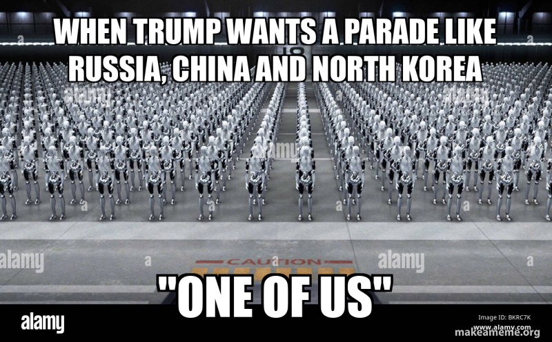 When trump wants a parade like russia, China and north korea "ONE OF US ...