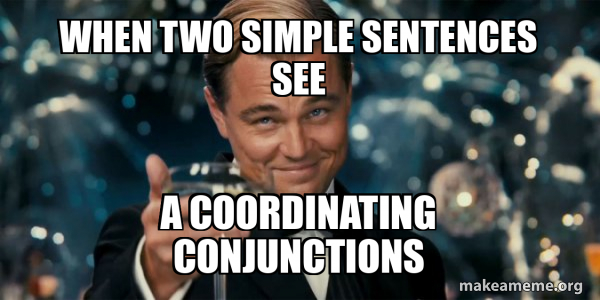 When two simple sentences see a coordinating conjunctions - Great ...