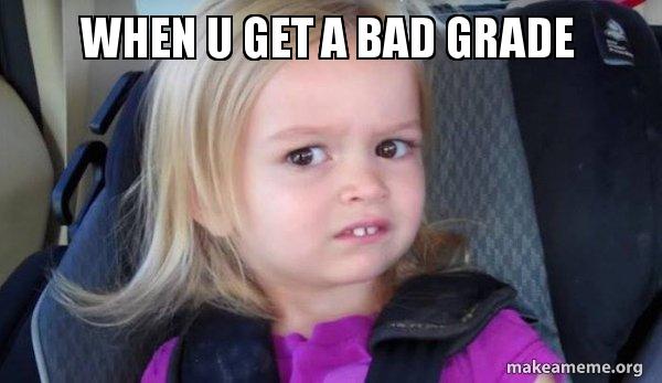Bad Grades Meme POV: Your Dad Wants To Have A Talk With You About Your