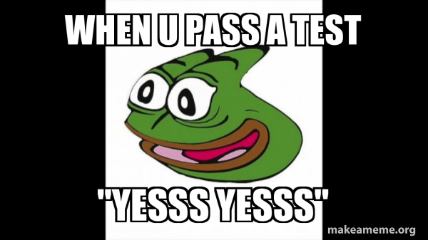 When u pass a test ''YESSS YESSS'' - Pepega Meme Generator