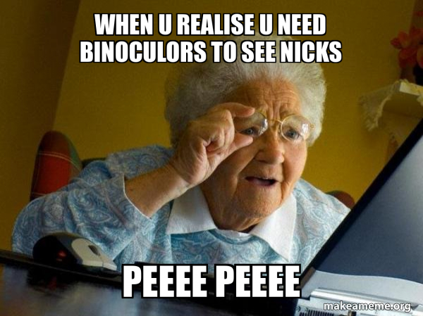 When u realise u need binoculors to see nicks Peeee peeee - Internet ...