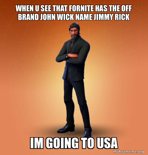 when u see that fornite has the off brand john wick name jimmy rick im ...