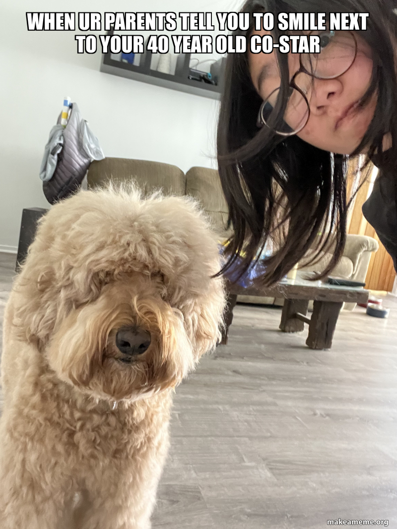 when ur parents tell you to smile next to your 40 year old co-star Meme ...