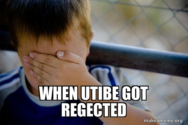 WHEN UTIBE GOT REGECTED - Confession Kid Meme Generator