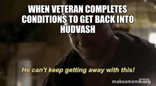 When veteran completes conditions to get back into HUDVASH Meme Generator