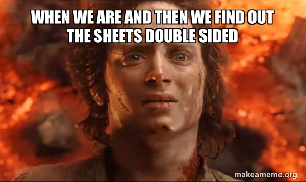 When We are And then we find out the sheets double sided - Frodo it's ...