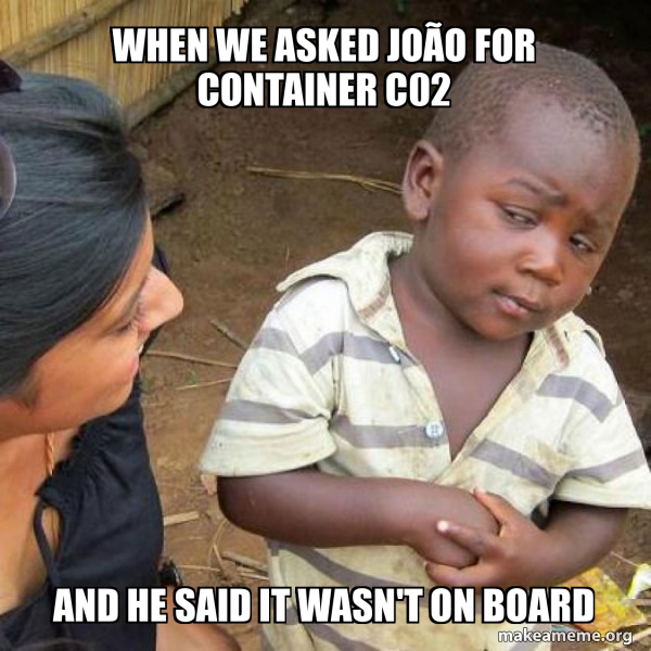 WHEN WE ASKED JOÃO FOR CONTAINER C02 AND HE SAID IT WASN'T ON BOARD ...