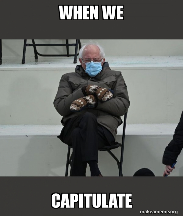 When we Capitulate - Bernie Sanders at the Inauguration Meme Generator