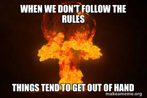 When We don't follow the rules Things tend to get out of hand - Science ...