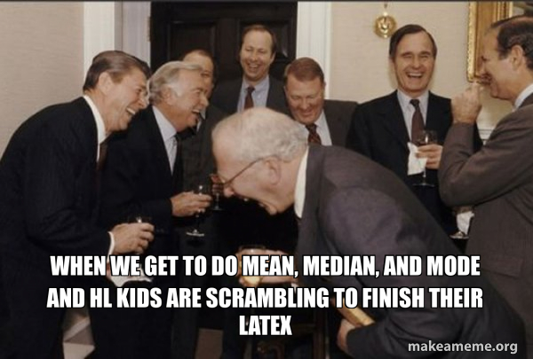 When we get to do mean, median, and mode and HL kids are scrambling to ...