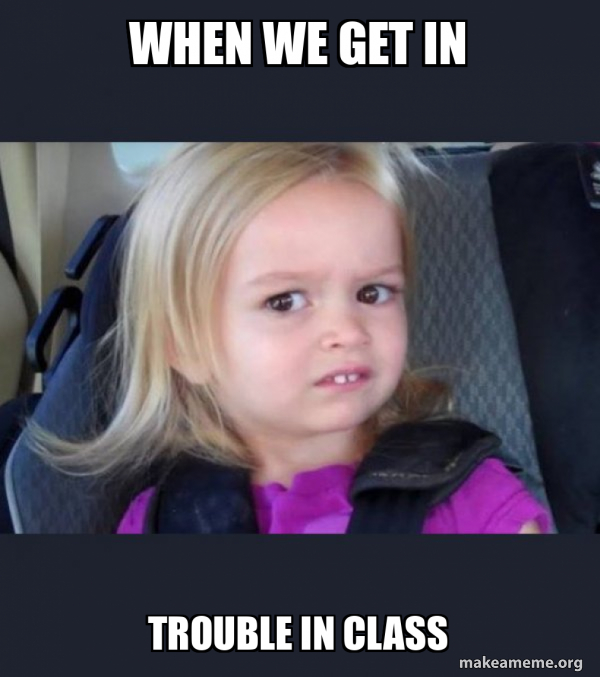 When we get in trouble in class - Side-Eyes Chloe Meme Generator