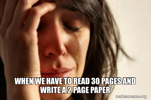 When we have to read 30 pages and write a 2 page paper - First World ...