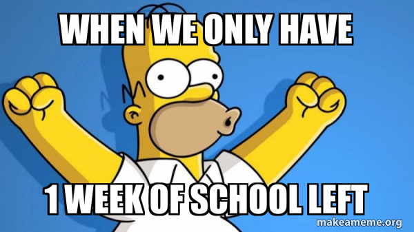 when we only have 1 week of school left - Happy Homer Meme Generator