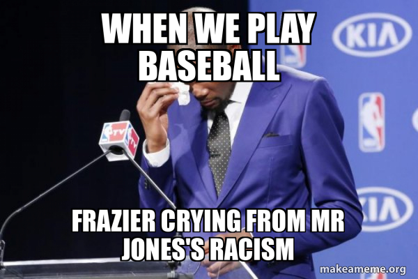 When We play baseball Frazier crying from Mr Jones's racism - Kevin ...
