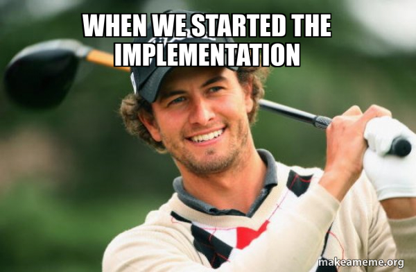 When we started the implementation - Adam Scott Golfer Meme Generator