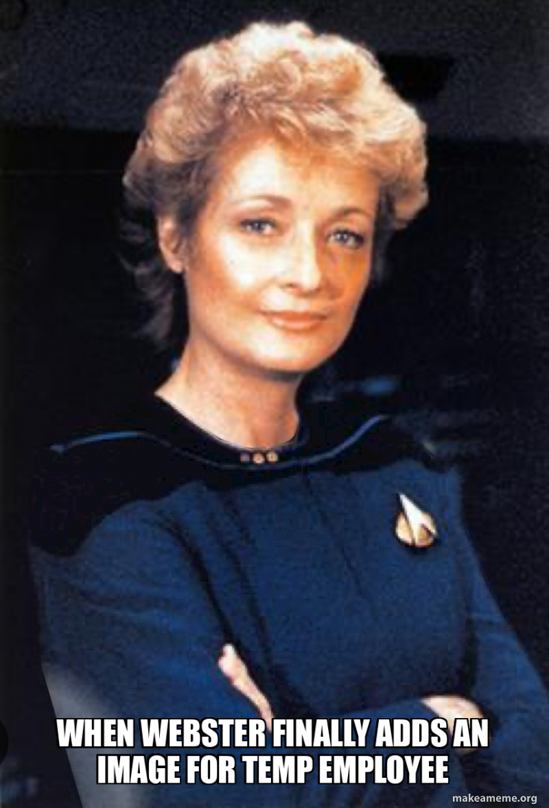 When webster finally adds an image for Temp employee Meme Generator