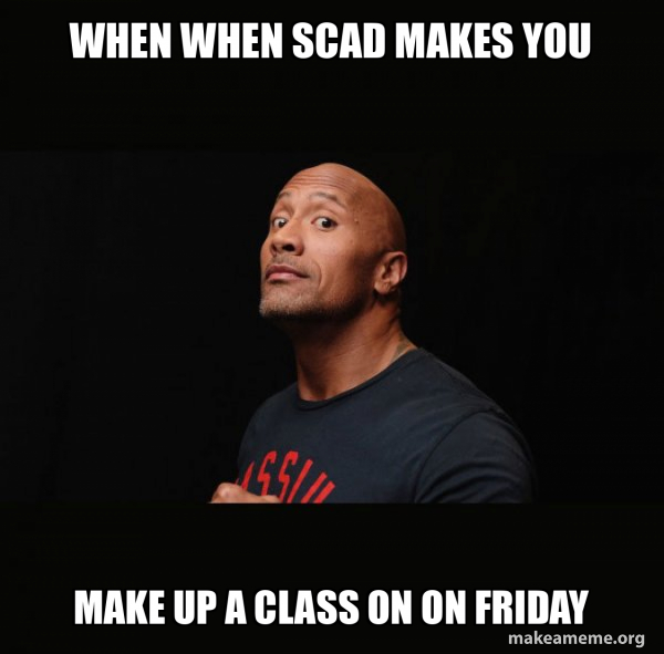 When when scad makes you make up a class on on friday - Dwayne Johnson ...