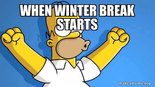 when winter break starts - Happy Homer Meme Generator