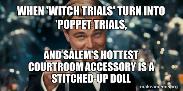When 'witch trials' turn into 'poppet trials, and Salem's hottest ...