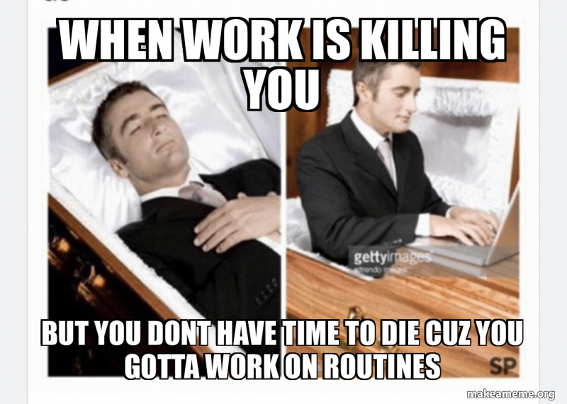 When work is killing you But you dont have time to die cuz you gotta ...