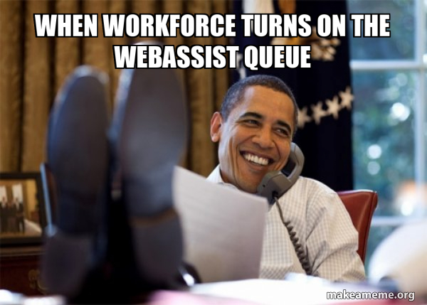 When Workforce turns on the WebAssist Queue - Happy Obama Meme Meme ...