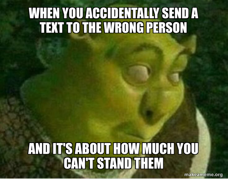 When you accidentally send a text to the wrong person And it's about ...