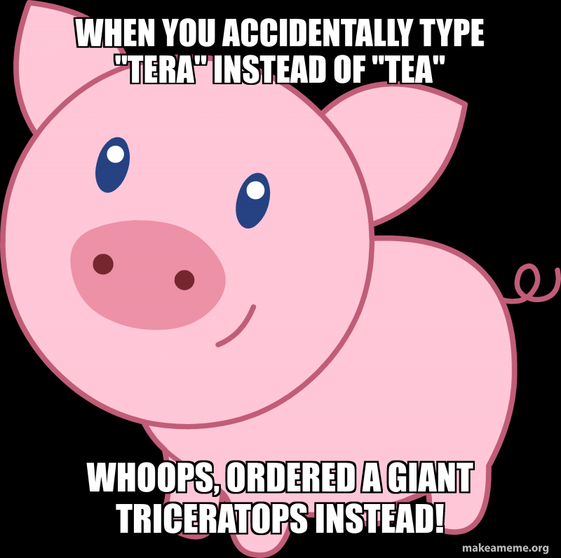 When you accidentally type "tera" instead of "tea" Whoops, ordered a ...