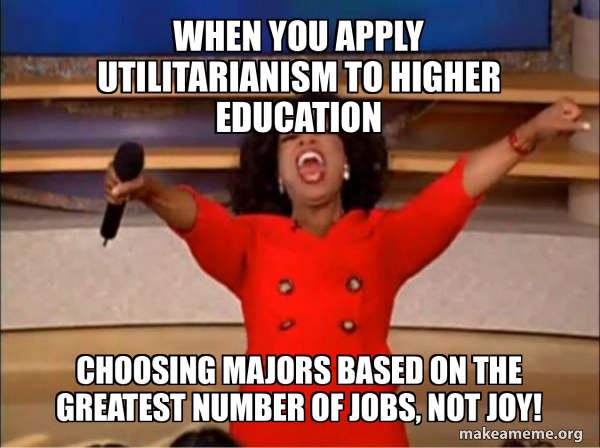 When you apply utilitarianism to higher education Choosing majors based ...