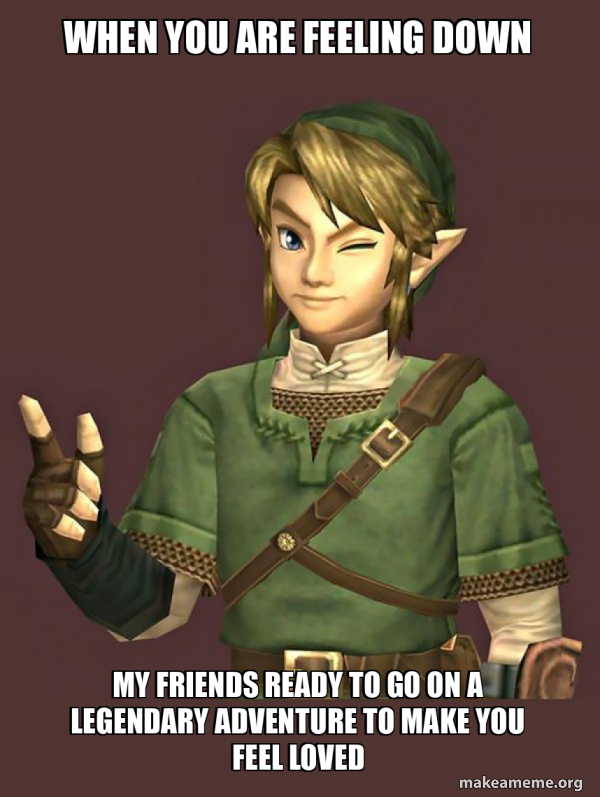 when you are feeling down My friends ready to go on a Legendary ...
