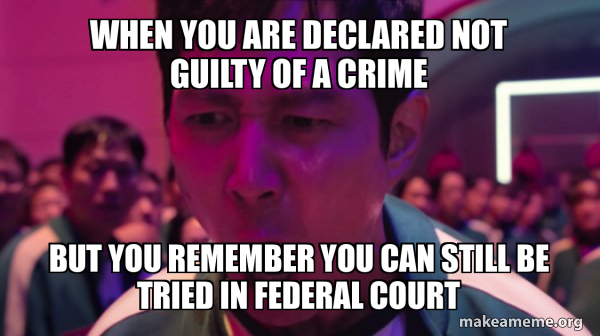 When you are declared not guilty of a crime but you remember you can ...