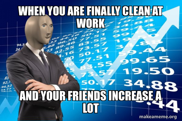 When you are finally clean at work and your friends increase a lot ...