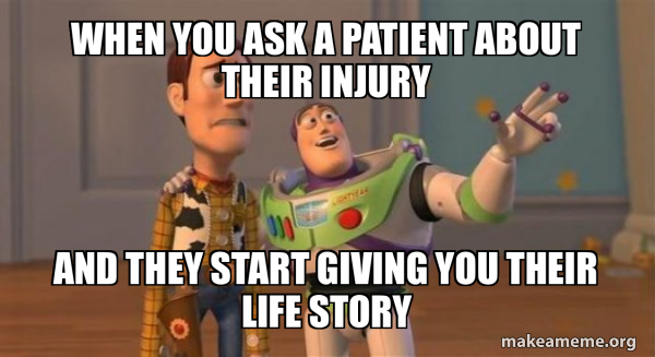 When you ask a patient about their injury And they start giving you ...