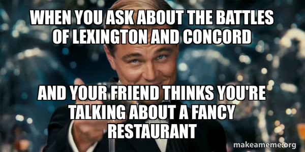 Fancy Talk Memes When You Ask About The Battles Of Lexington And