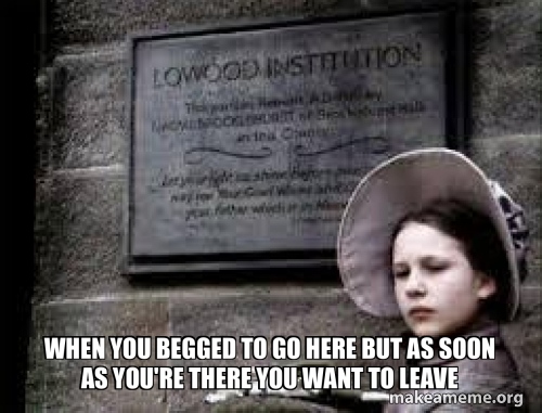 when you begged to go here but as soon as you're there you want to ...