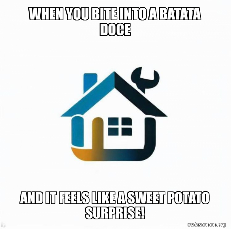 When you bite into a batata doce And it feels like a sweet potato ...