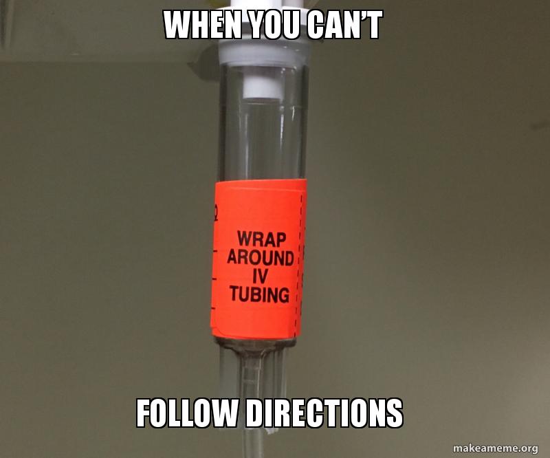 WHEN YOU CANâ€™T FOLLOW DIRECTIONS | Make a Meme