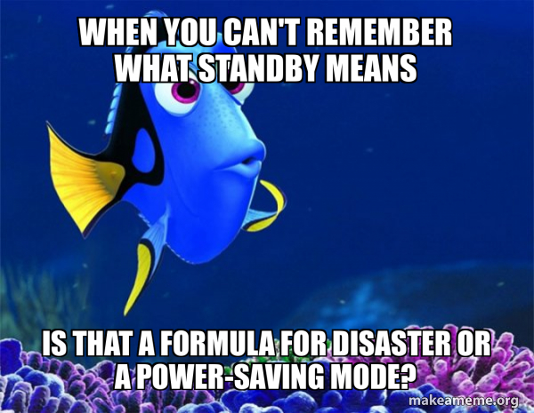 When you can't remember what standby means Is that a formula for ...