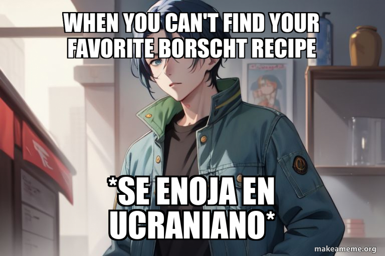 When you can't find your favorite borscht recipe *se enoja en ucraniano ...