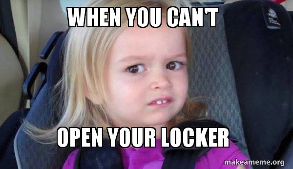 Cant Unlock Memes When You Can't Open Your Locker Side Eyes Chloe