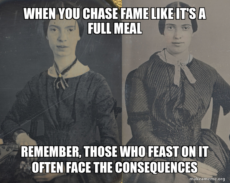 When you chase fame like it's a full meal Remember, those who feast on ...