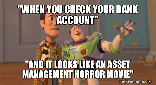 "When you check your bank account" "And it looks like an asset ...