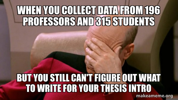 When you collect data from 196 professors and 315 students But you ...
