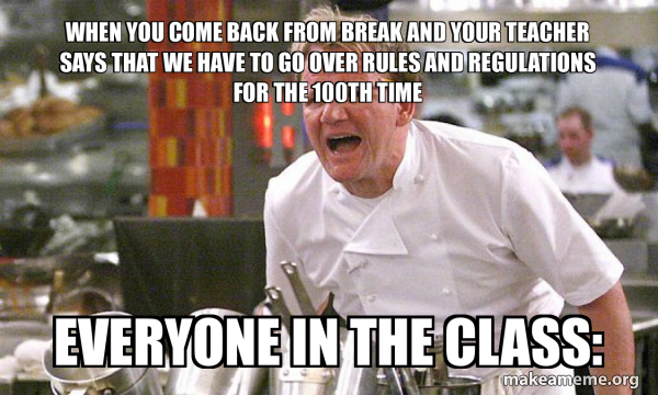 When you come back from break and your teacher says that we have to go ...