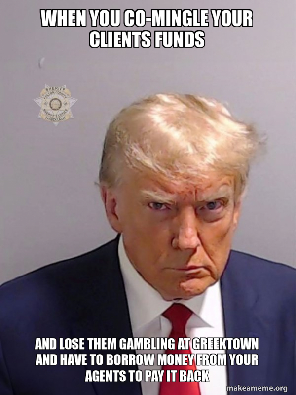 When you co-mingle your clients funds And lose them gambling at ...