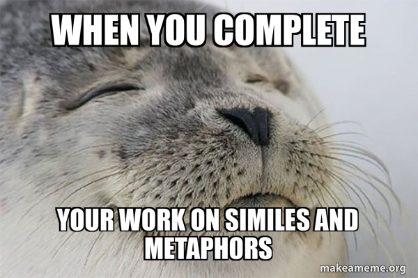 when you complete your work on similes and metaphors - Satisfied Seal ...